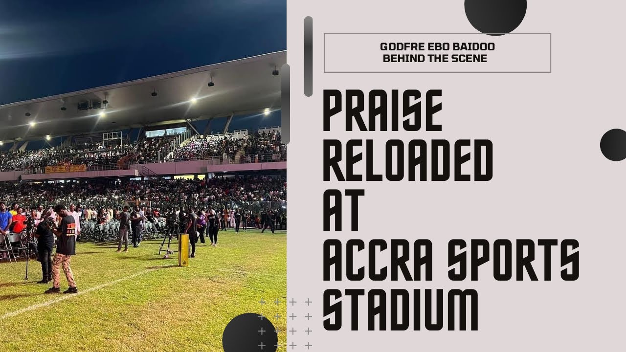 Behind The Scenes With Godfred Ebo Baidoo @Praise reloaded 2024 - YouTube