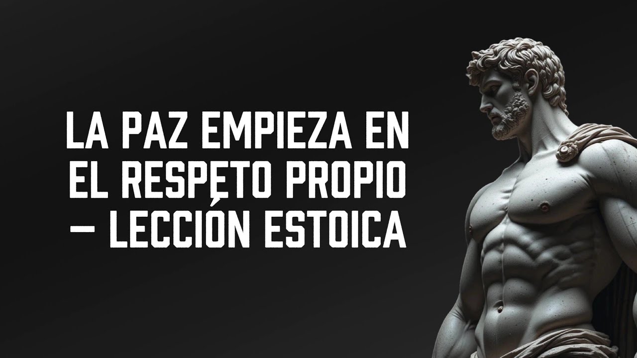 la paz empieza en el respeto propio – lección estoica - YouTube
