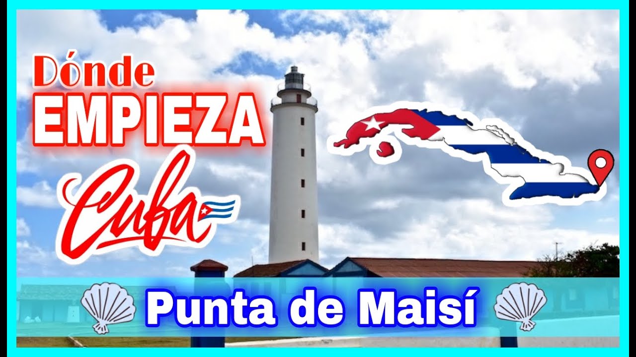 Aquí COMIENZA CUBA. Extremo más Oriental/FARO PUNTA DE MAISÍ. #CUBA # ...