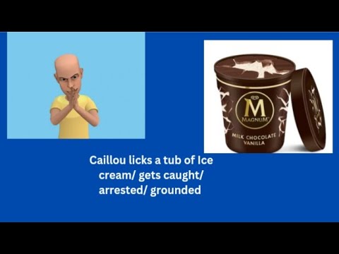 Caillou licks a tub of ice cream and puts it back in the freezer/ gets ...