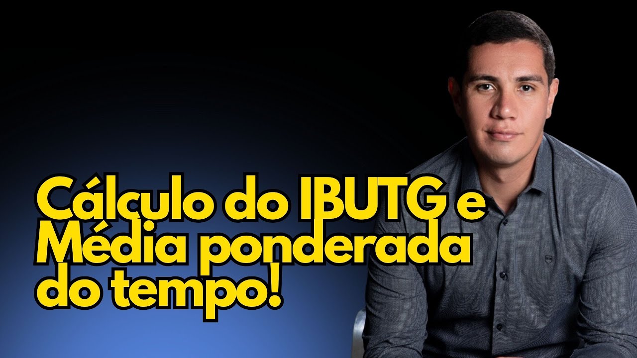 Cálculo do IBUTG e Média ponderada do tempo! - YouTube