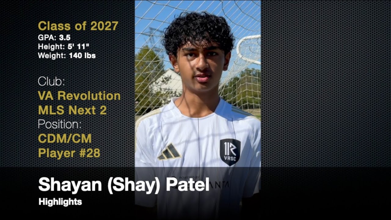 Shay Patel (VA Revolution MLS Next, CDM/CM, 3.5 GPA, Class of 2027 ...