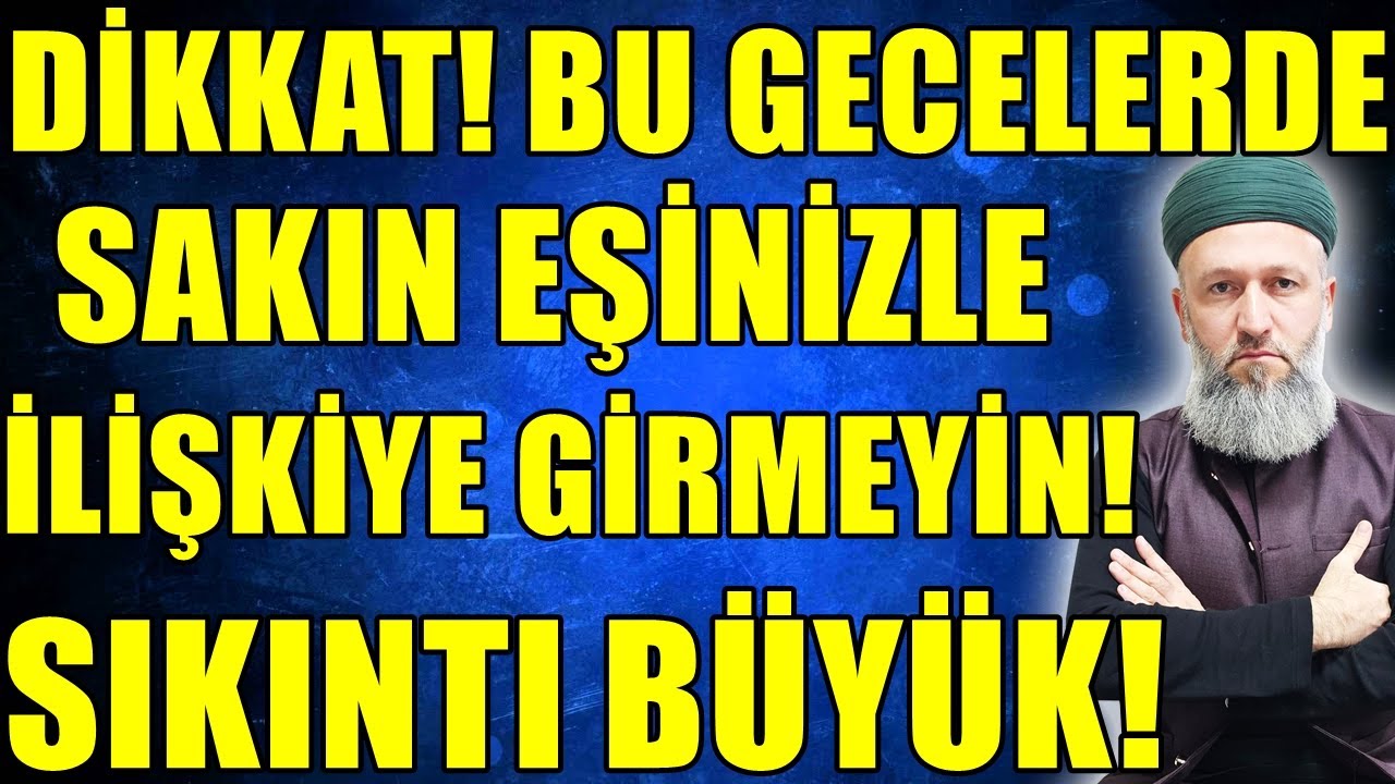 DİKKAT SAKIN BU GECELERDE BU HATAYI YAPMAYIN! EŞLER ARASINDA! Hüseyin ...