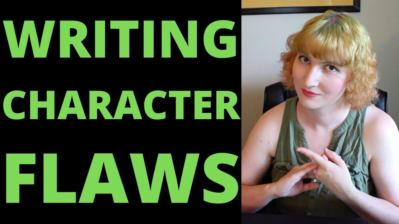 How to Write Character Flaws - YouTube