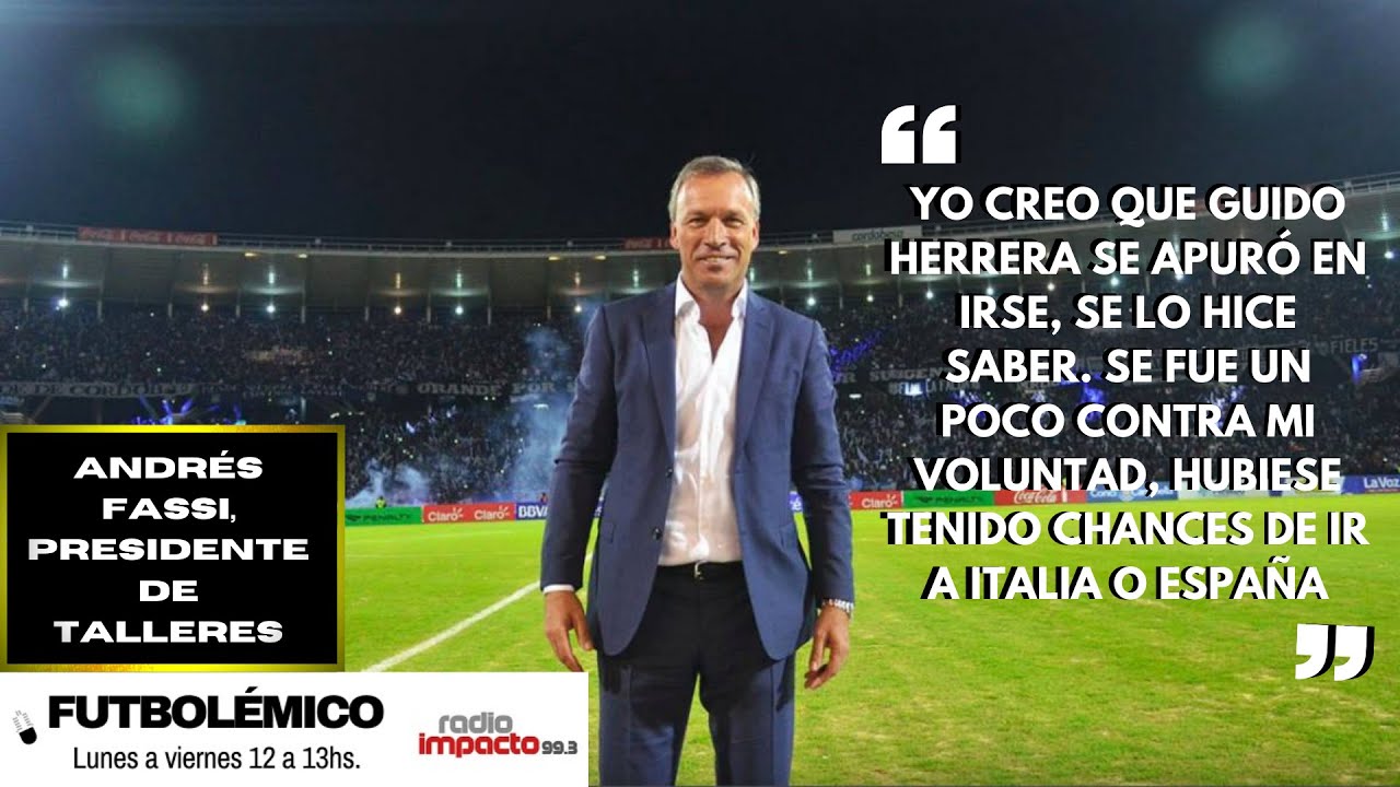 ANDRÉS FASSI - PRESIDENTE DE TALLERES 💣 - YouTube