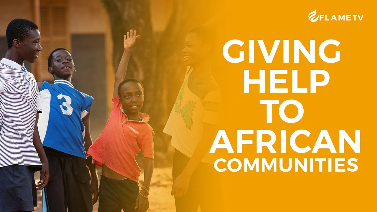 Providing Timely Help to Vulnerable Communities in Africa || You Were ...