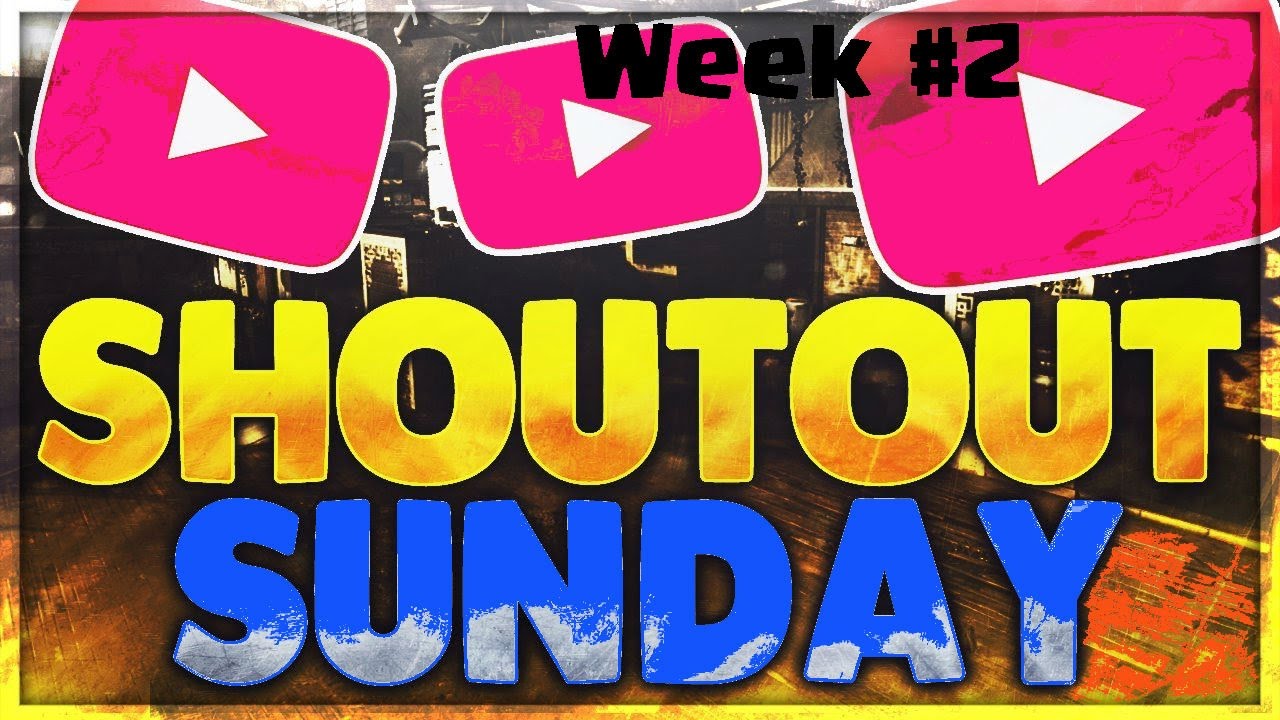 Shout Out SUNDAY! :: Week #2 - YouTube