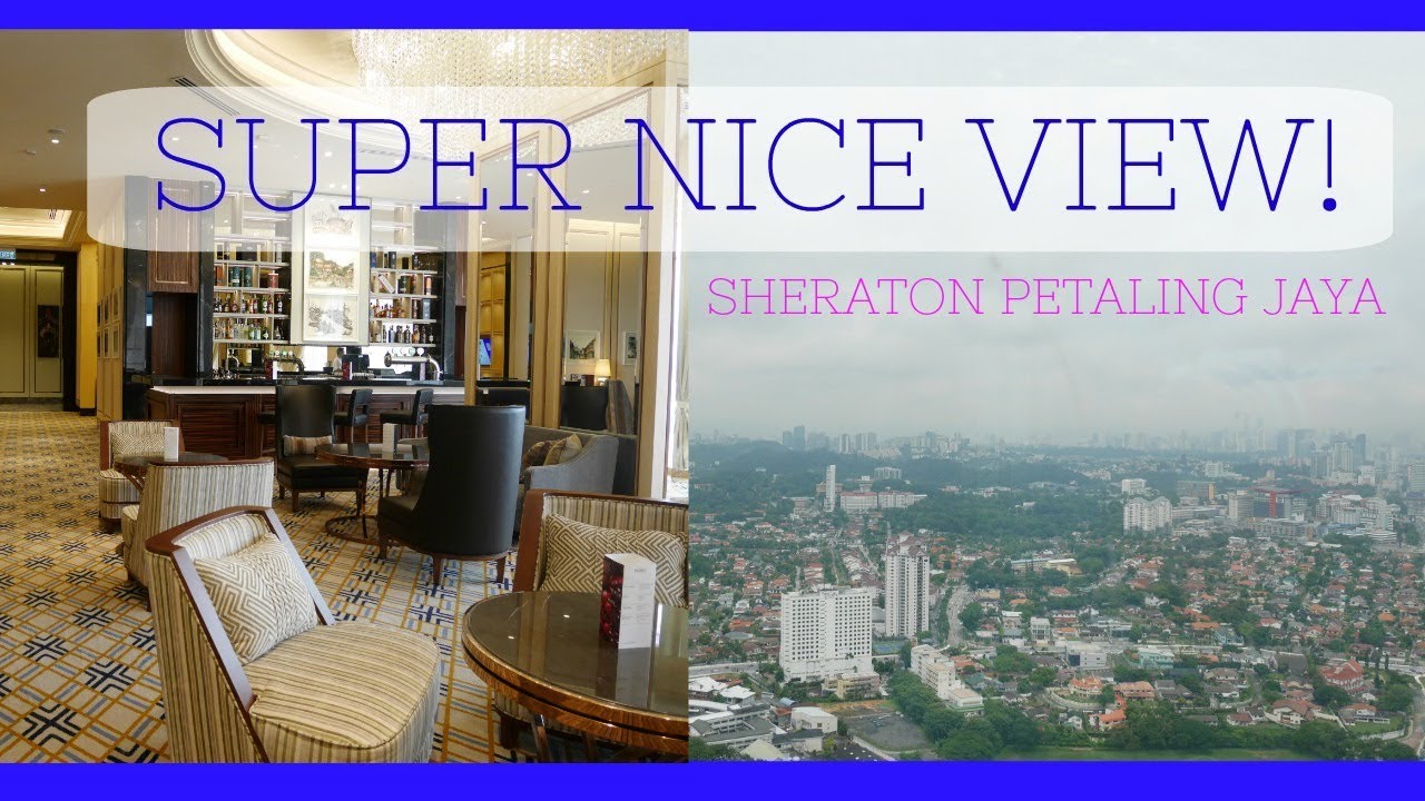 Sheraton Petaling Jaya - VLOG - Weekend Staycation - SUPER NICE VIEW ...