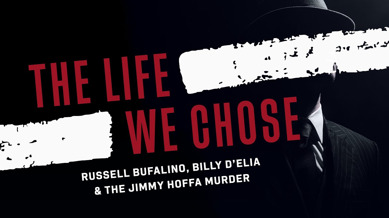 The Life We Chose: Russell Bufalino, Billy D'Elia and the Jimmy Hoffa ...