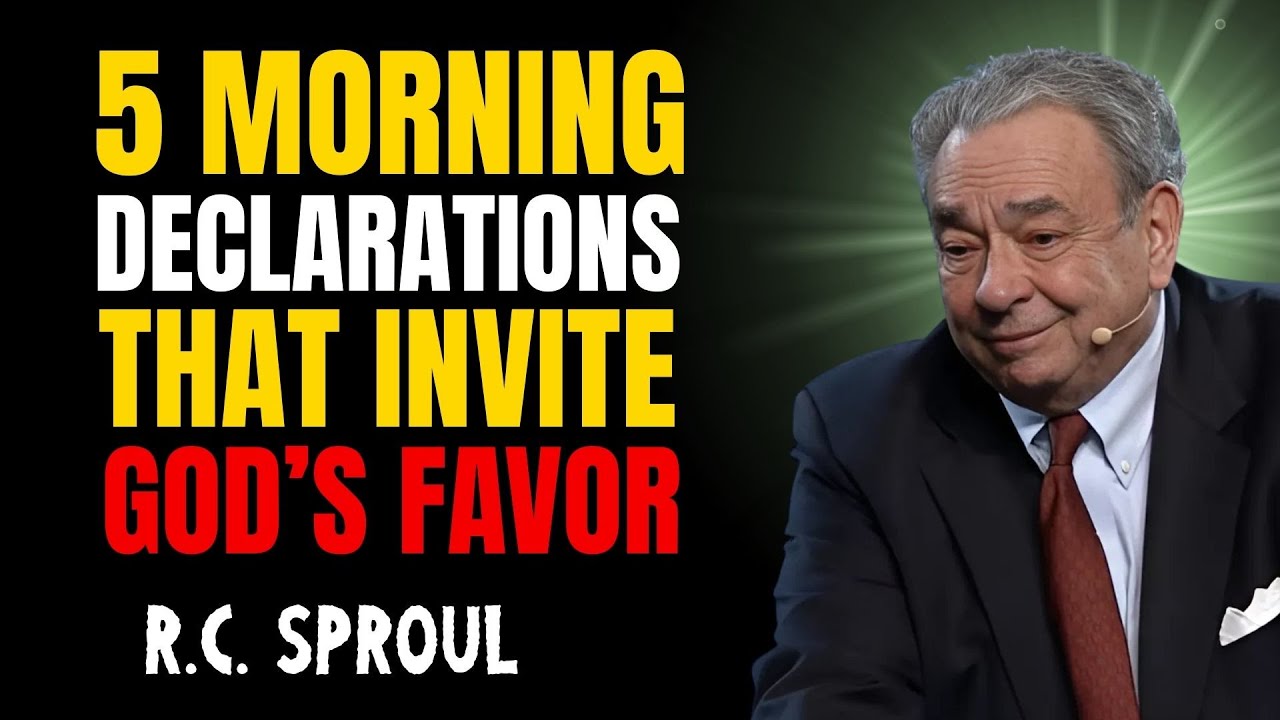 5 Morning Declarations That Invite God’s Favor – Rc Sproul Sermons On ...