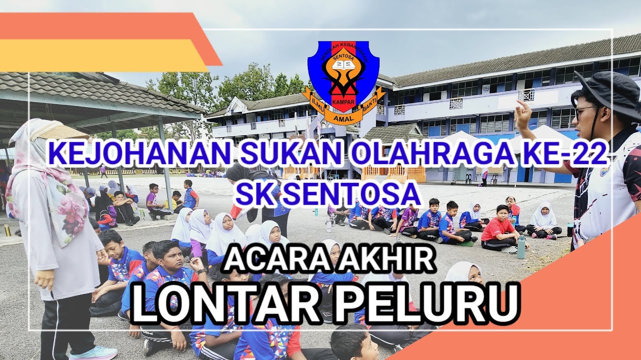 ACARA AKHIR LONTAR PELURU /KEJOHANAN SUKAN OLAHRAGA KE-22 SK SENTOSA ...