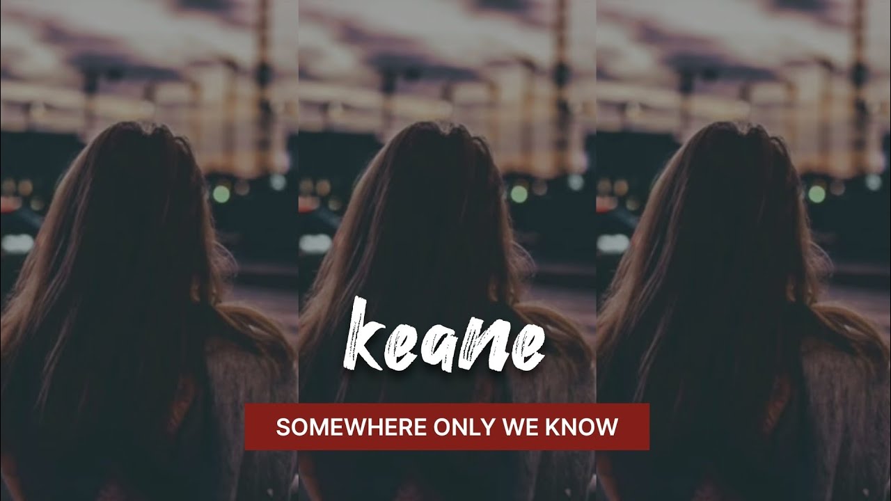 Somewhere Only We Know by Keane{Tiktok version}.Oh, simple thing, where ...