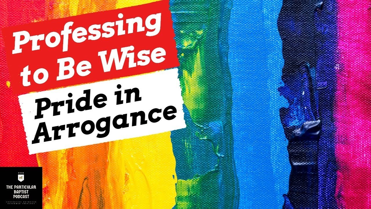 Professing To Be Wise: Pride in Arrogance - YouTube