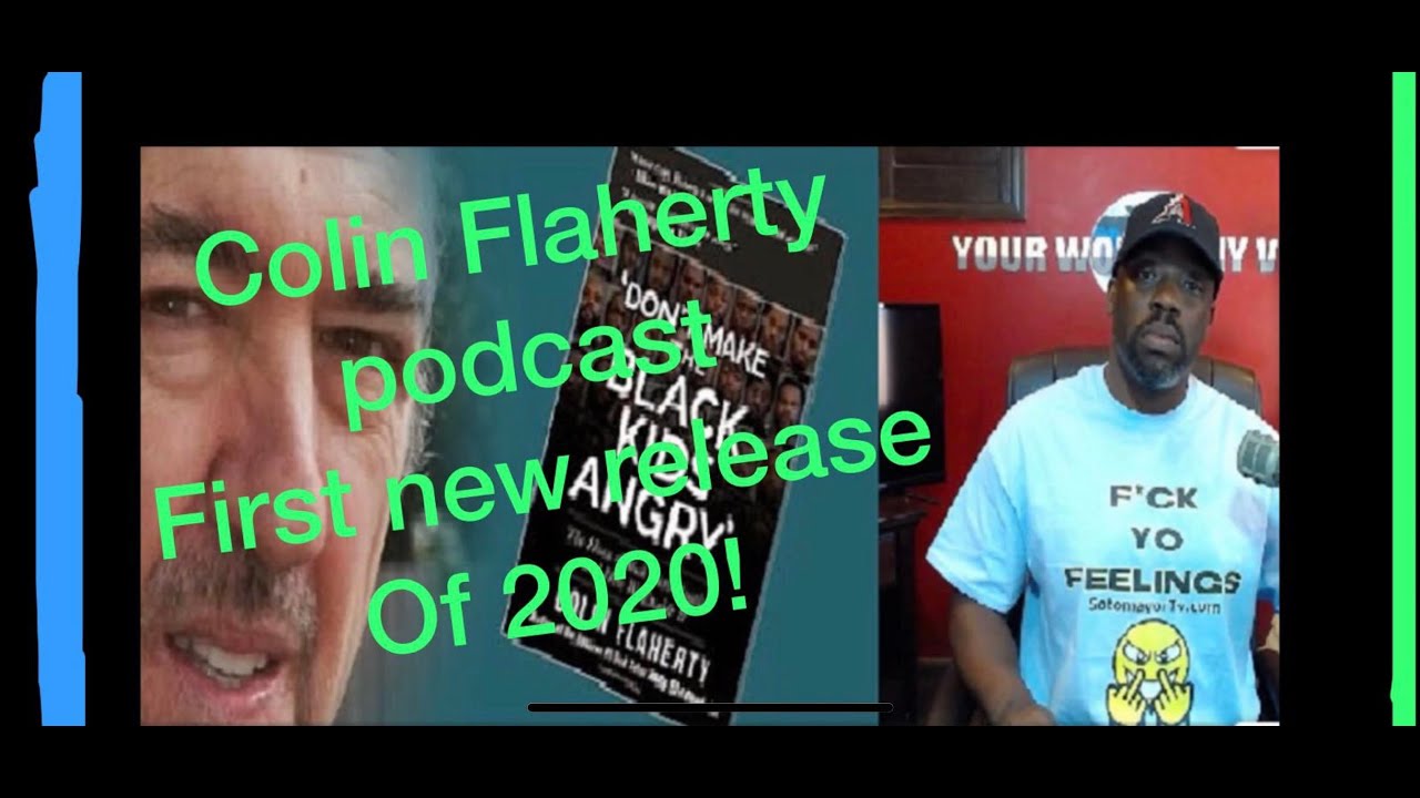 First Colin Flaherty Podcast release of 2020. 1/1/2020 Colin Flaherty ...