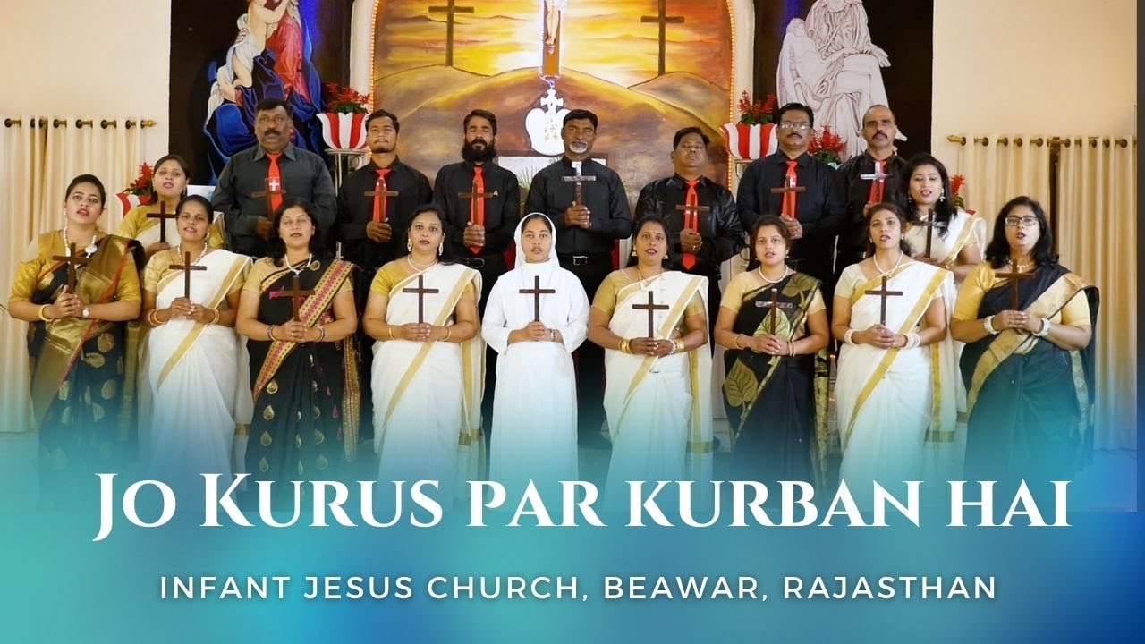 Jo Kurus par kurban hai | Infant Jesus Church, Beawar, Rajasthan - YouTube
