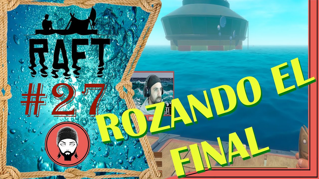 RAFT (2021) #27 - ROZANDO EL FINAL | GAMEPLAY ESPAÑOL - YouTube