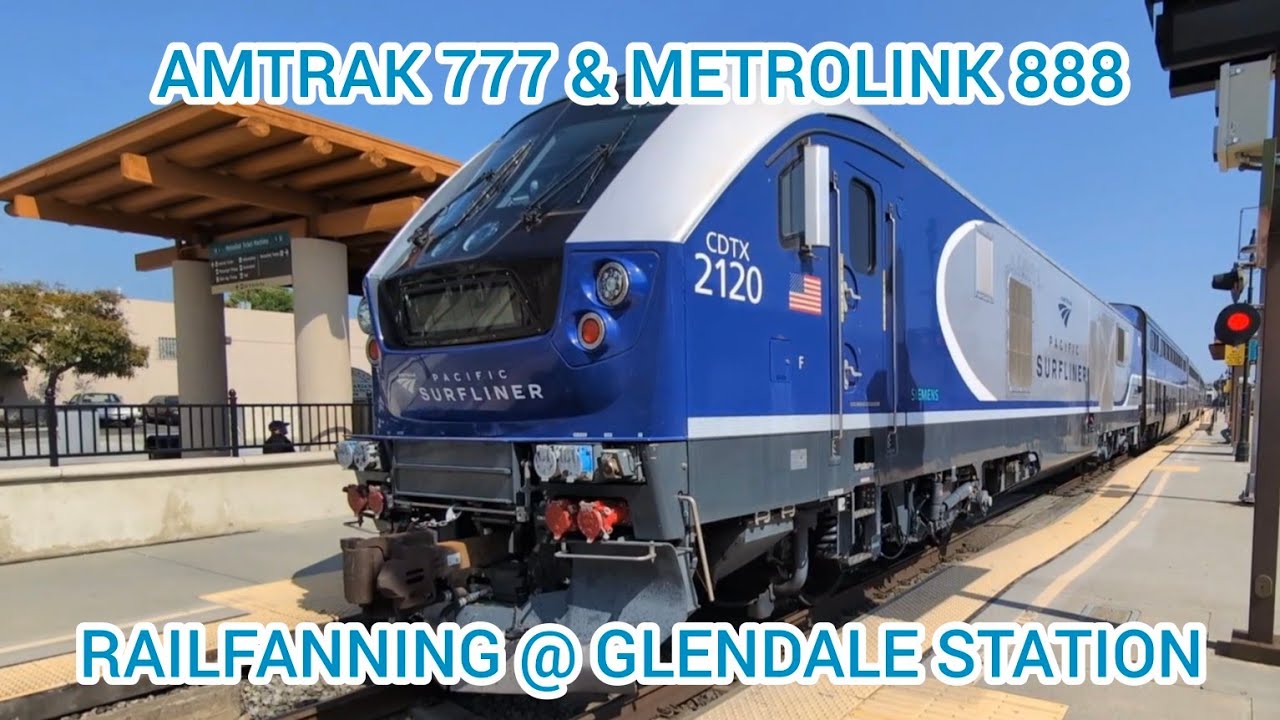 Amtrak 777 & Metrolink 888 2 for 1 Railfanning Glendale CA Station ...