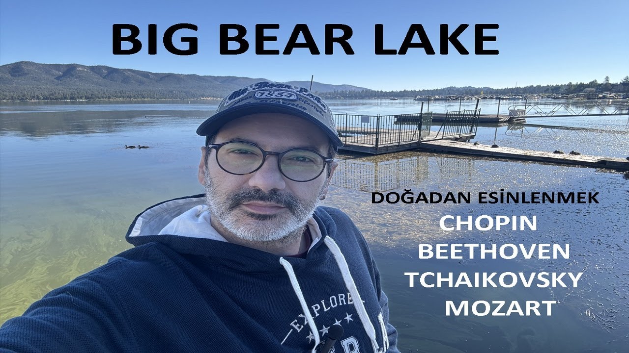 BIG BEAR LAKE - California Vlog / Chopin, Beethoven, Tchaikovsky ve ...