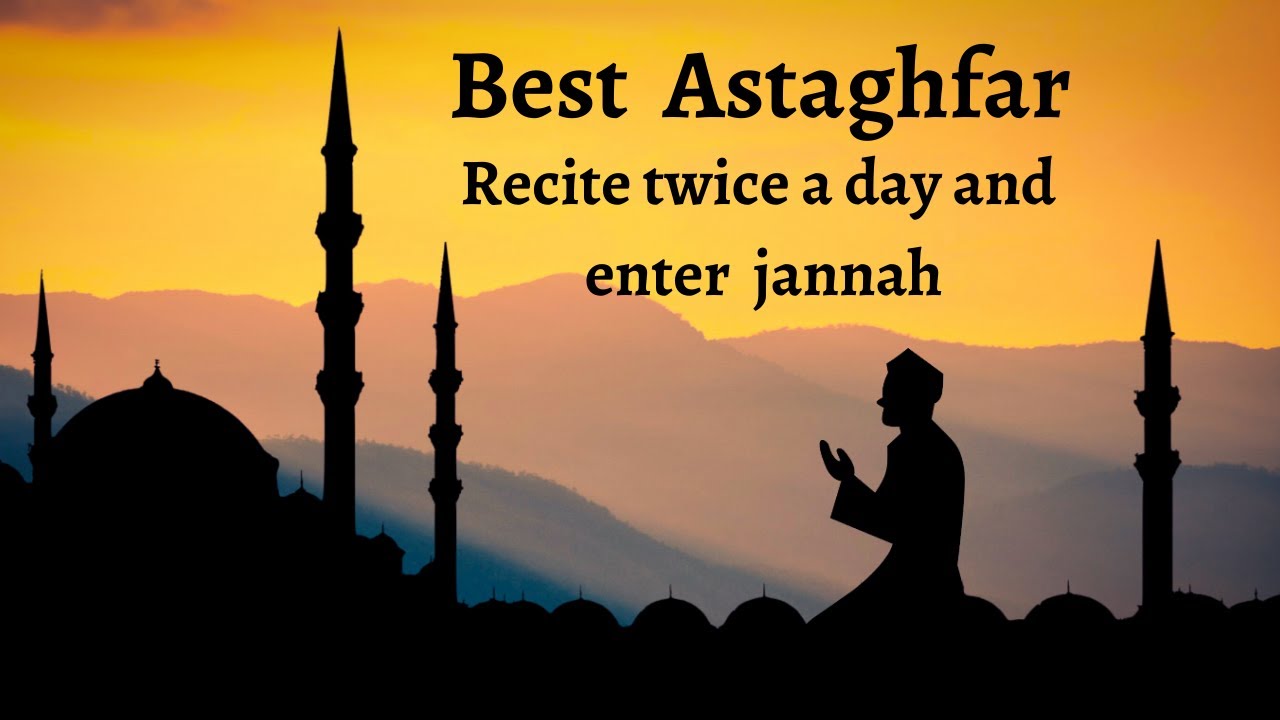 Best astaghfar/sayyadul astaghfar/twice a day and enter jannah - YouTube