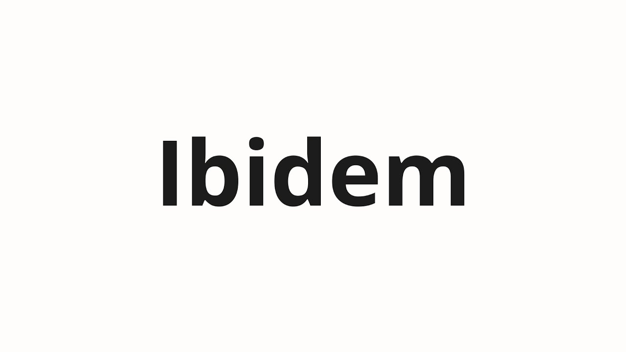 How to pronounce Ibidem - YouTube