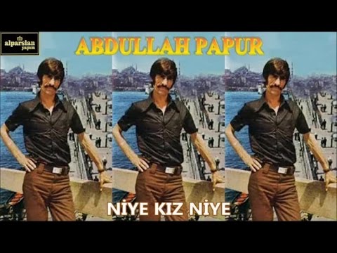 ABDULLAH PAPUR - NİYE KIZ NİYE