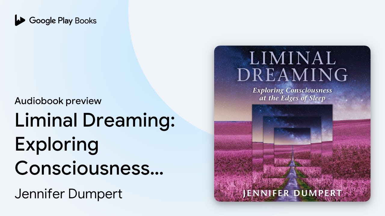 Liminal Dreaming: Exploring Consciousness at… by Jennifer Dumpert ...