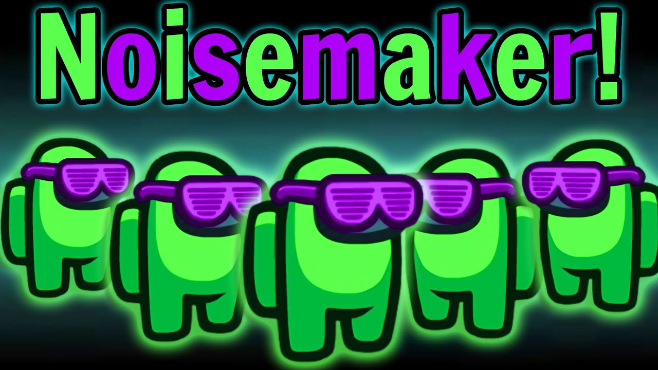 Among Us but EVERYONE is Noisemaker! - YouTube