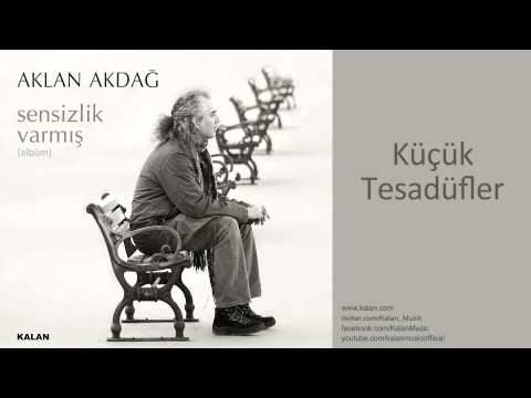 Aklan Akdağ - Küçük Tesadüfler - [ Sensizlik Varmış © 2011 Kalan Müzik ]