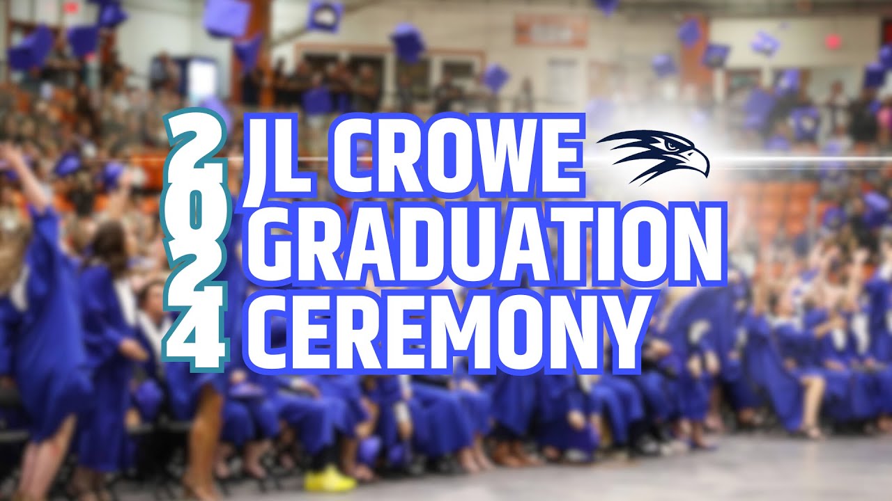 2024 JL Crowe Graduation Ceremony - YouTube