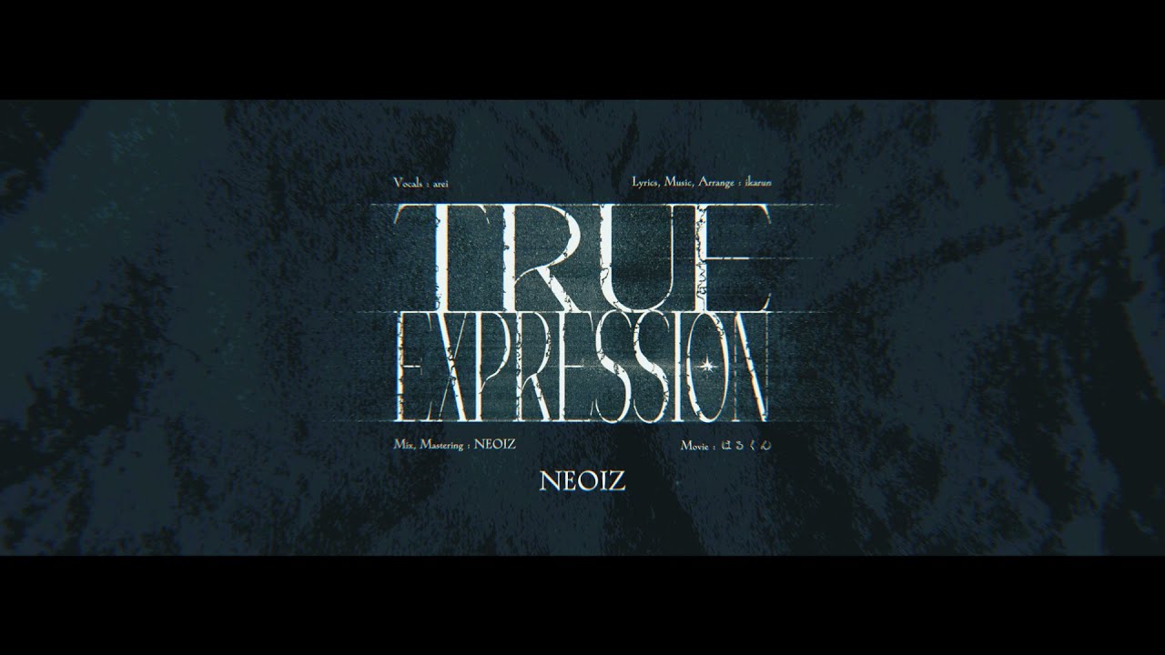 TRUE EXPRESSION / NEOIZ【Official Music Video】 - YouTube