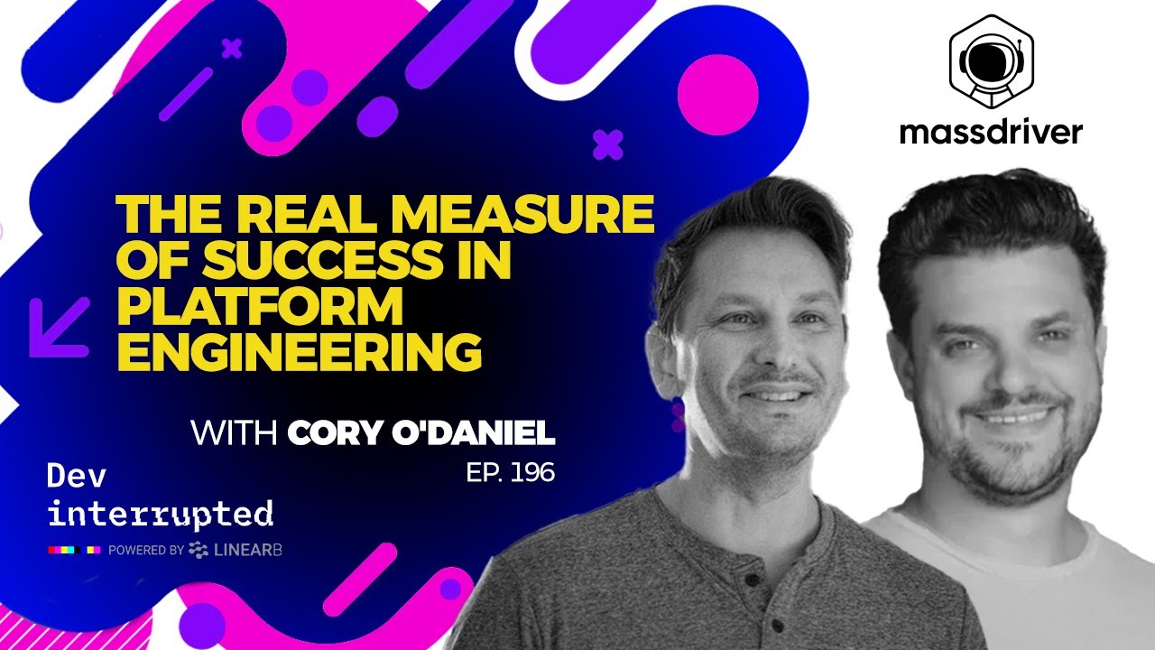 The Real Measure of Success in Platform Engineering with Cory O'Daniel ...