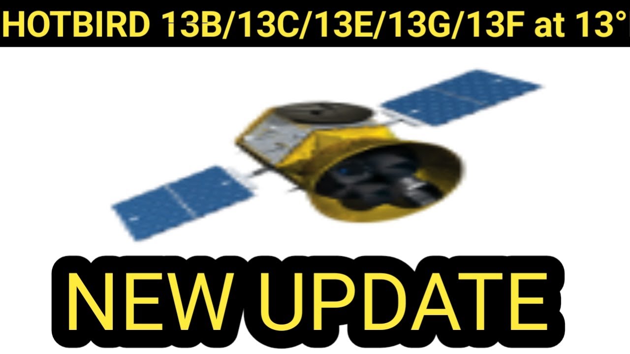 HOTBIRD 13B/13C/13E/13G/13F at 13°E NEW UPDATE - YouTube