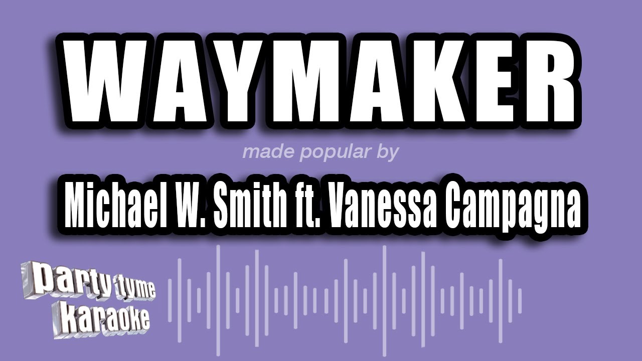 Michael W. Smith ft. Vanessa Campagna - Waymaker (Karaoke Version ...