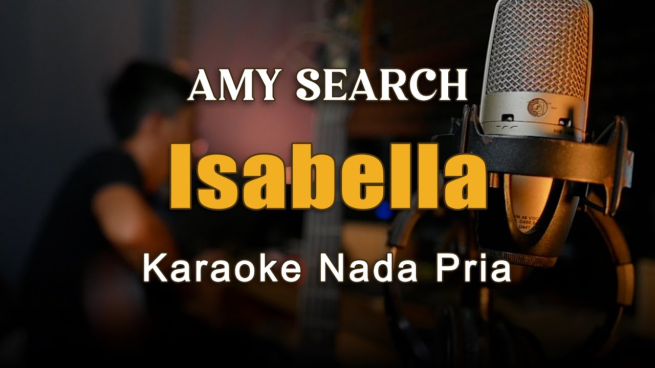 Isabella - Amy Search Karaoke Nada Pria - YouTube