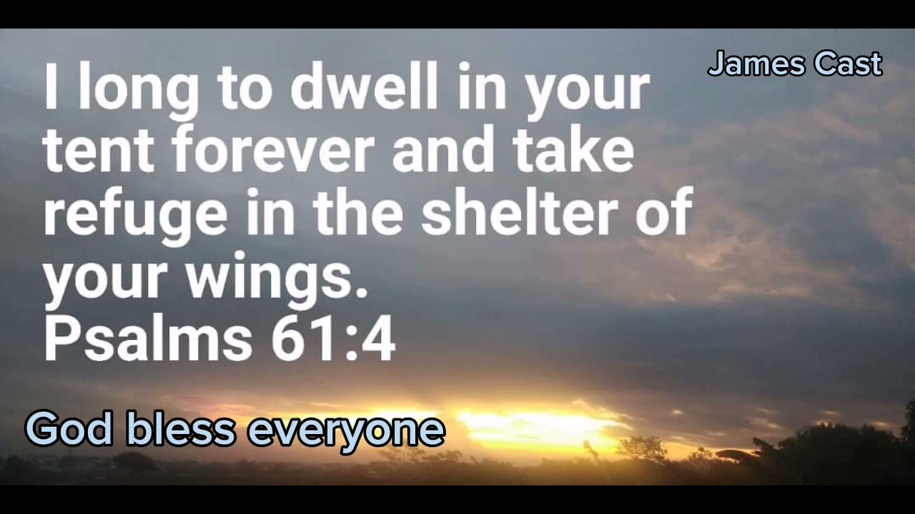 Psalms 61:4 I long to dwell in your tent forever and take refuge in the ...