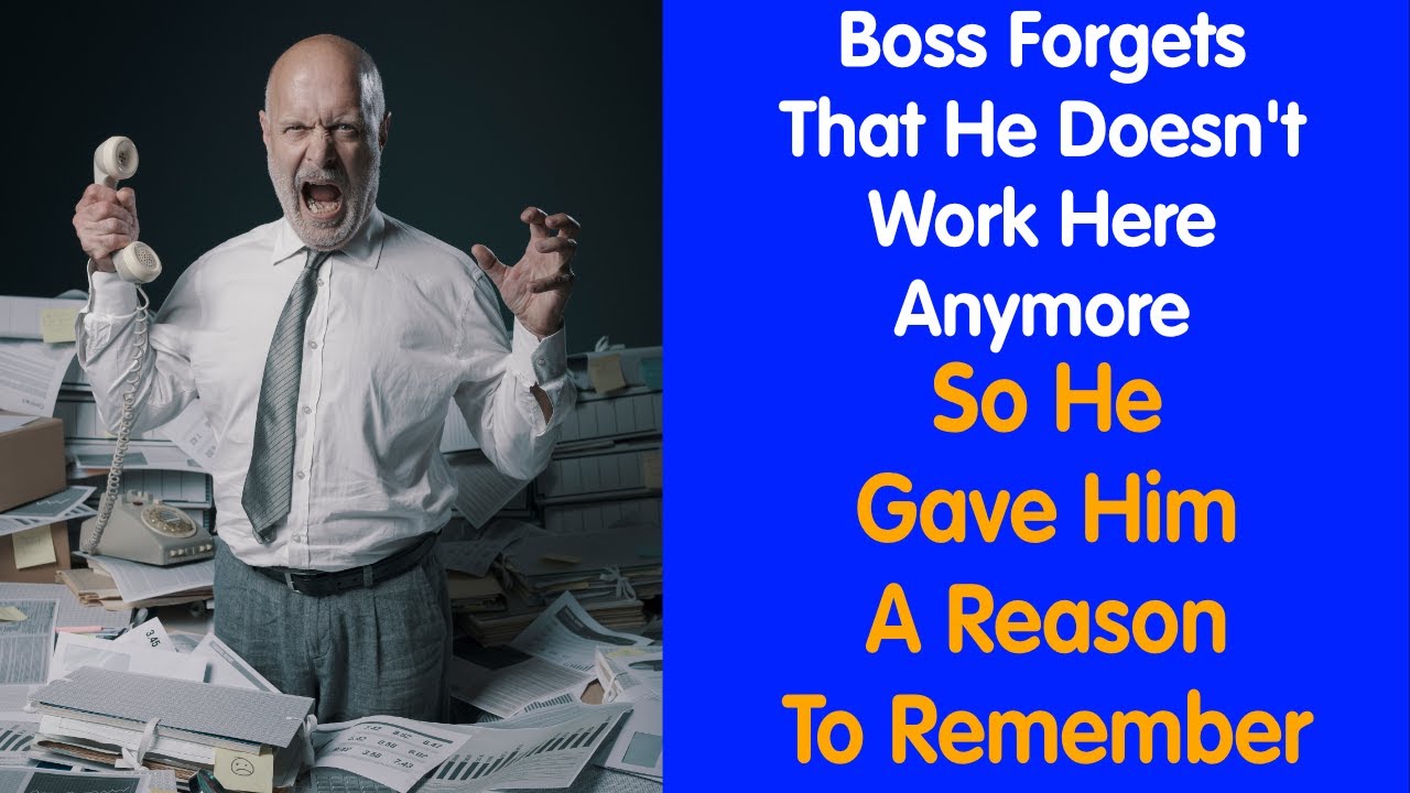 Boss Forgets That He Doesn't Work Here Anymore. So He Gave Him A Reason ...