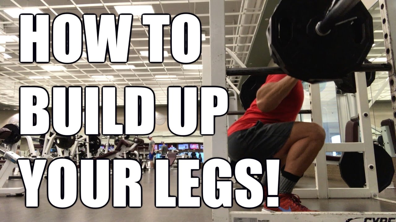HOW TO BUILD UP YOUR LEGS! - YouTube
