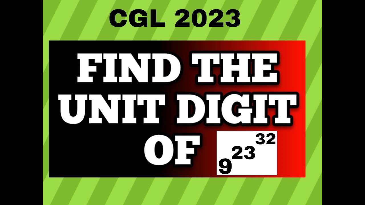 FIND THE UNIT DIGIT OF 9 power(23) power (32) - YouTube