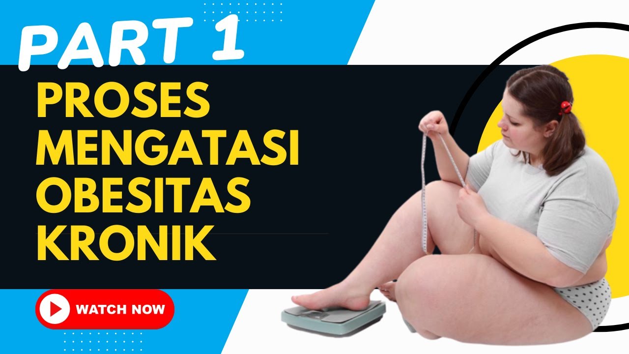 Proses mengatasi obesitas kronik PART 1 - YouTube
