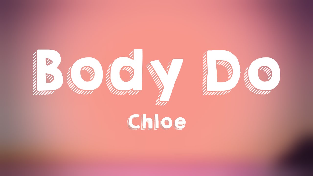 Body Do - Chloe (Lyrics) 🦗 - YouTube