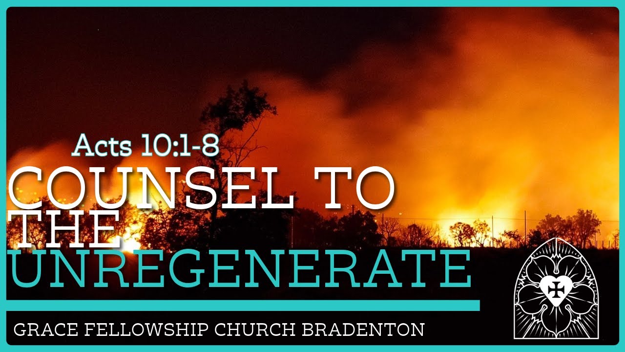 Acts 10:1-9 Counsel to the Unregenerate Pastor Alan Quinones Grace ...