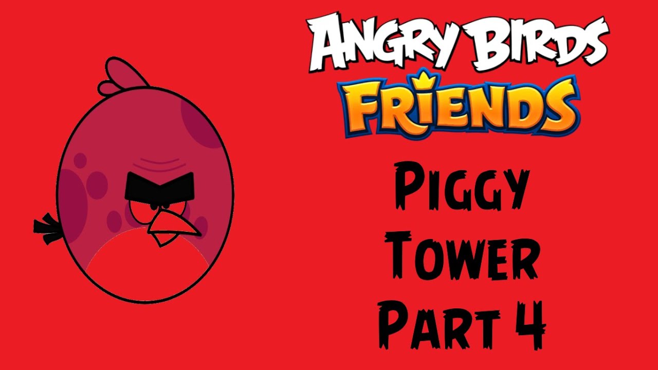 (Angry Birds Friends) Piggy Tower - Part 4 - YouTube