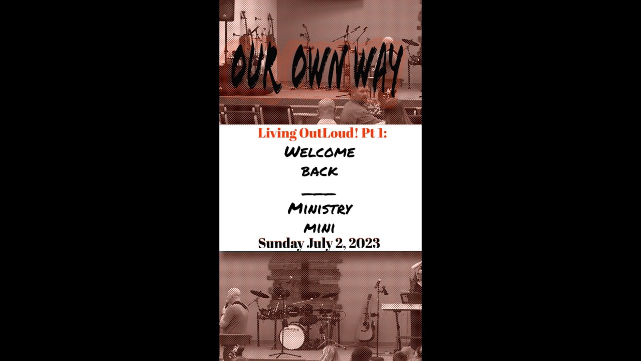Living Out Loud - Pt 1: Our Own Way || Ministry Mini July 2, 2023 ...