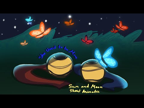 She Used to be Mine || Sun and Moon Show Animatic || 2nd Anniversary Special