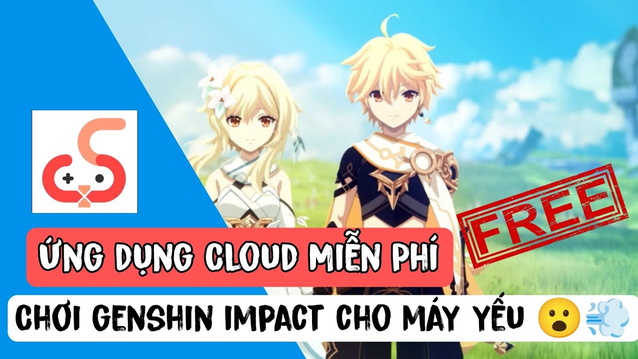 Ứng Dụng CGcloud Chơi Genshin Impact miễn phí cho máy yếu ! video thử nghiệm cloud gaming - YouTube