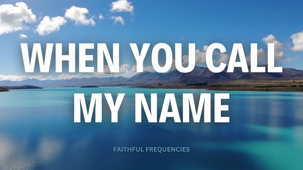 When You Call My Name | Christian Worship Song (with Lyrics) - YouTube