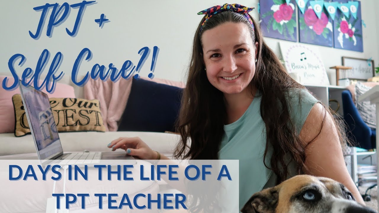 DAYS IN THE LIFE OF A TPT TEACHER || Balancing Self Care AND Teachers ...