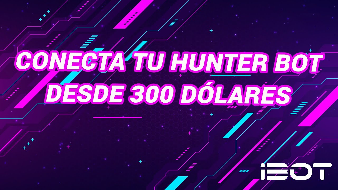Conecta tu Hunter Bot desde 300 Dólares - YouTube