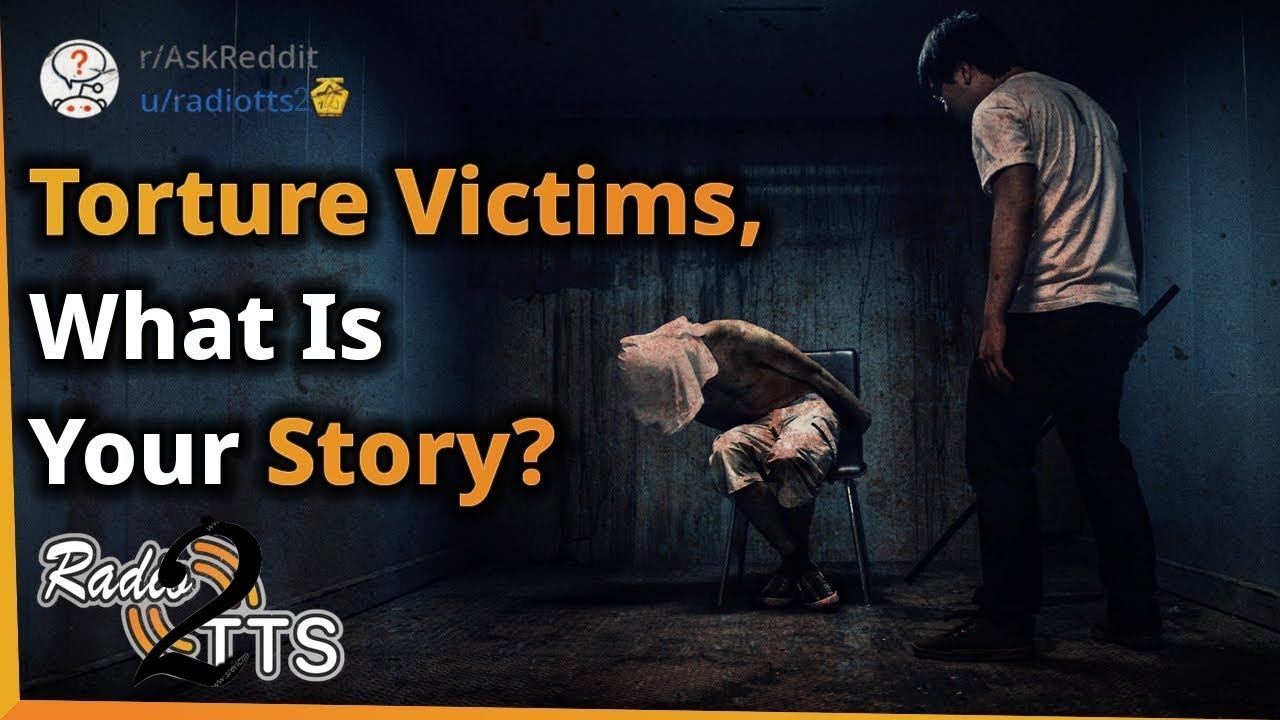 People Who Were Tortured Share Their Story - AskReddit - YouTube