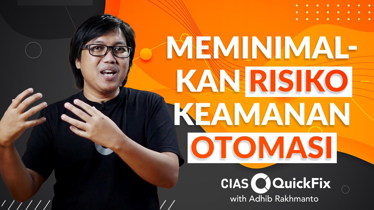 4 Cara Meminimalkan Risiko Keamanan Automasi | CIAS QuickFix with Adhib Rakhmanto - YouTube